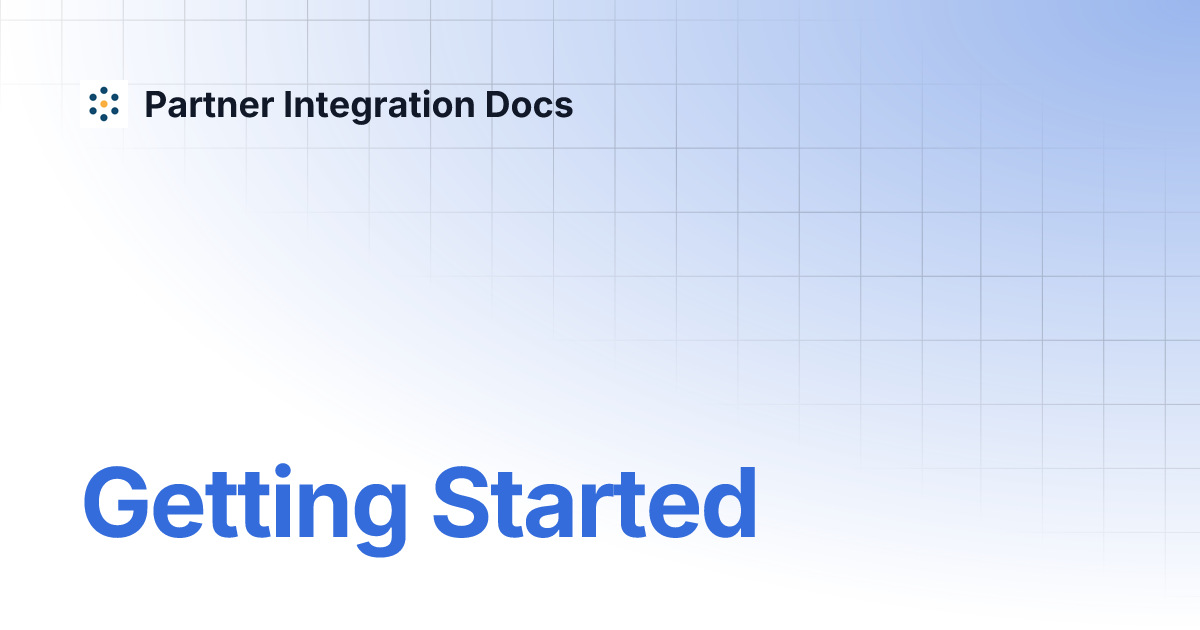 Getting Started | Partner Integration Docs